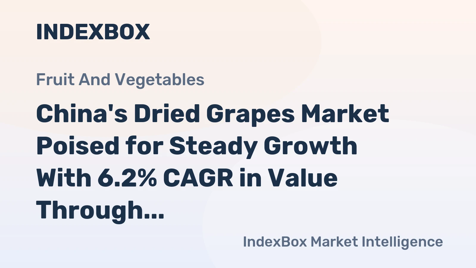 China's Dried Grapes Market Poised for Steady Growth With 6.2% CAGR in Value Through 2035