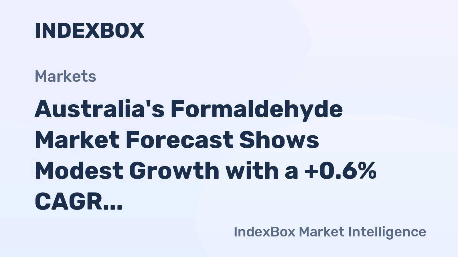 Australia's Formaldehyde Market Forecast Shows Modest Growth with a +0.6% CAGR in Value