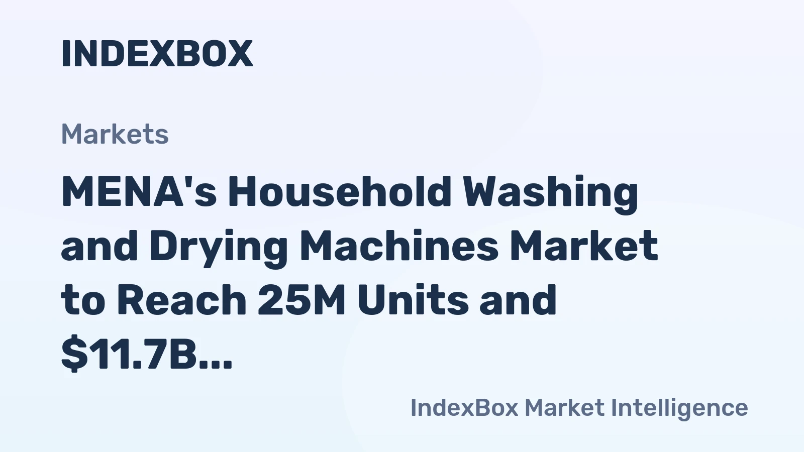 MENA's Household Washing and Drying Machines Market to Reach 25M Units and $11.7B by 2035