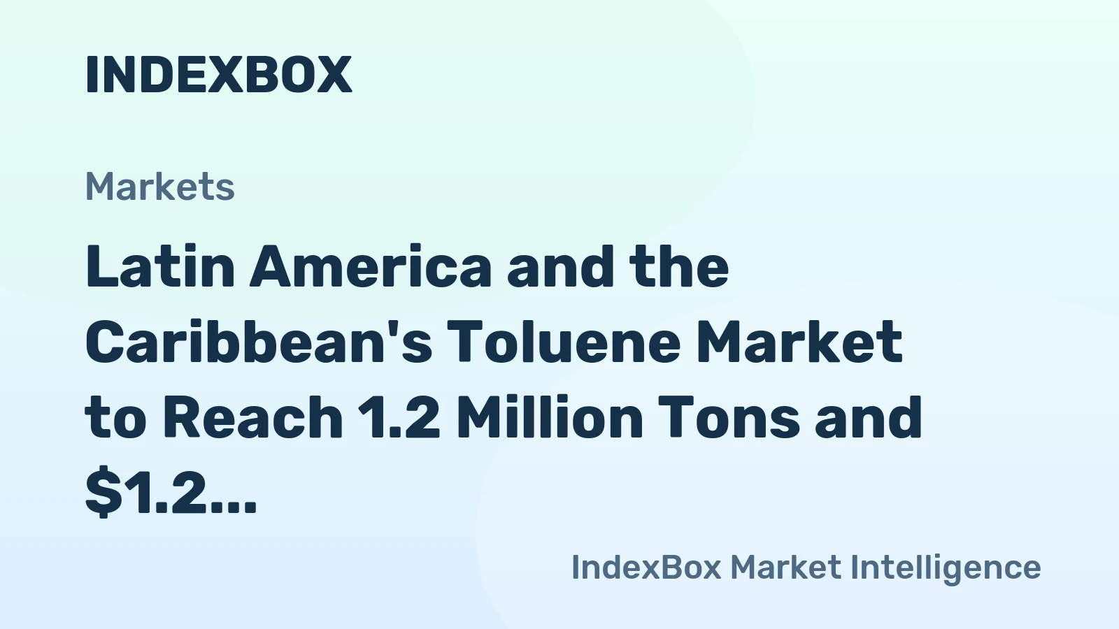 Latin America and the Caribbean's Toluene Market to Reach 1.2 Million Tons and $1.2 Billion