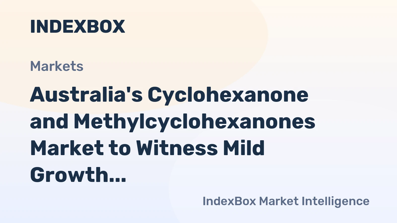 Australia's Cyclohexanone and Methylcyclohexanones Market to Witness Mild Growth with +0.6% CAGR