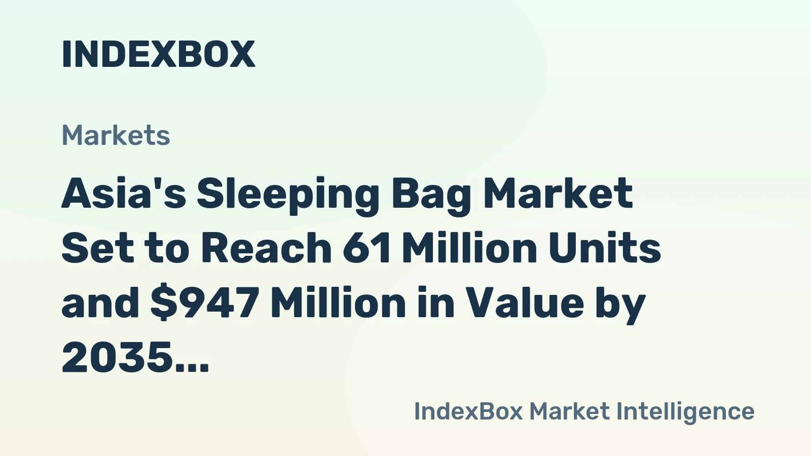Asia's Sleeping Bag Market Set to Reach 61 Million Units and $947 Million in Value by 2035