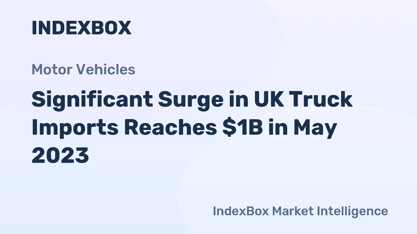 Significant Surge in UK Truck Imports Reaches $1B in May 2023
