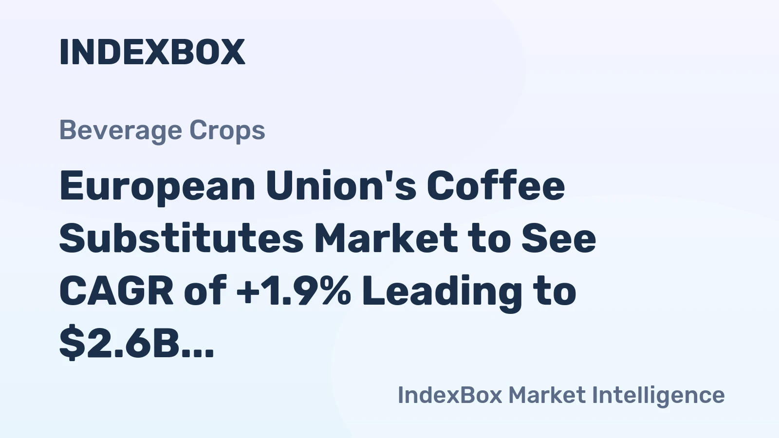 European Union's Coffee Substitutes Market to See CAGR of +1.9% Leading to $2.6B Value by 2035