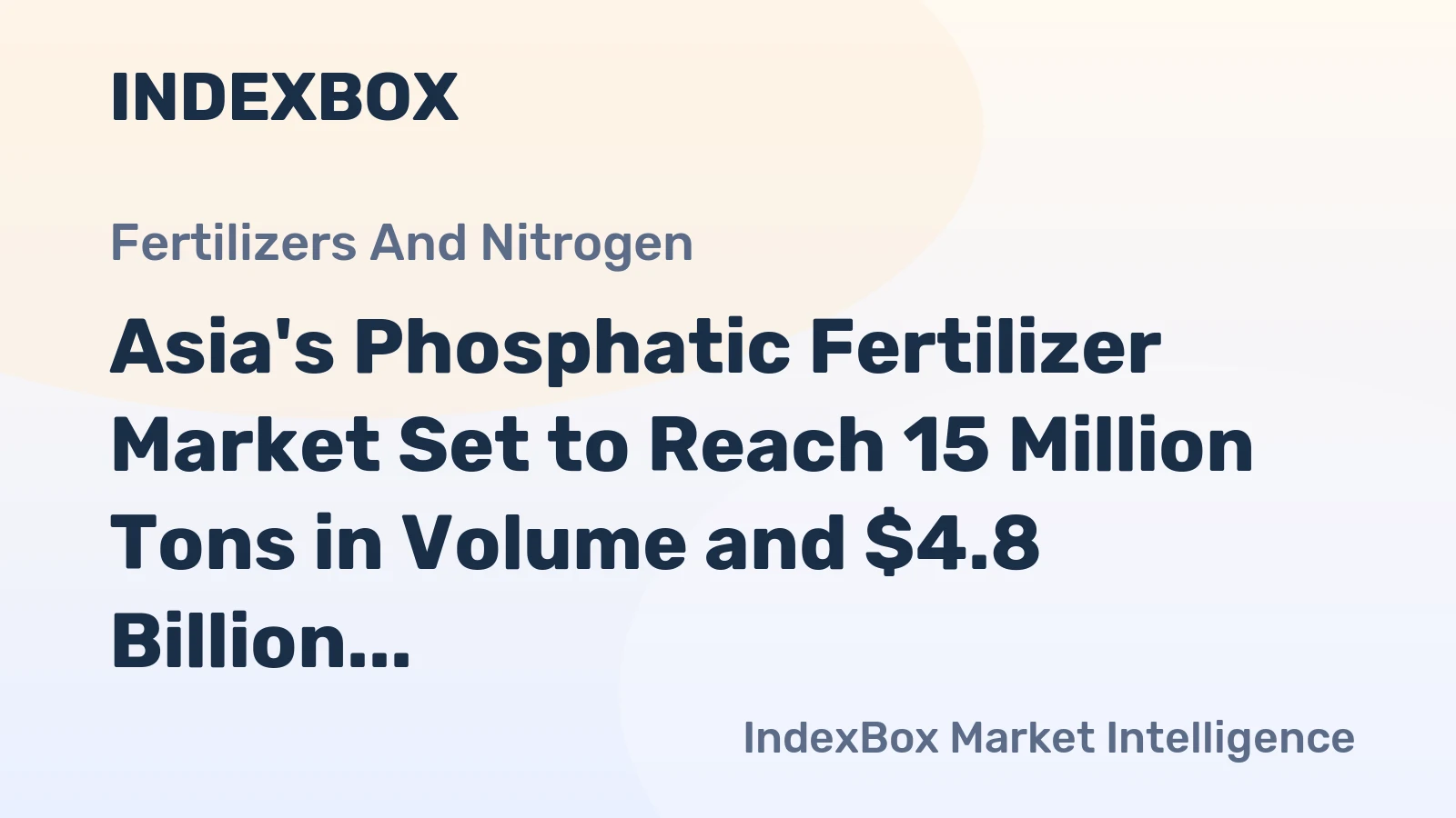 Asia's Phosphatic Fertilizer Market Set to Reach 15 Million Tons in Volume and $4.8 Billion in Value