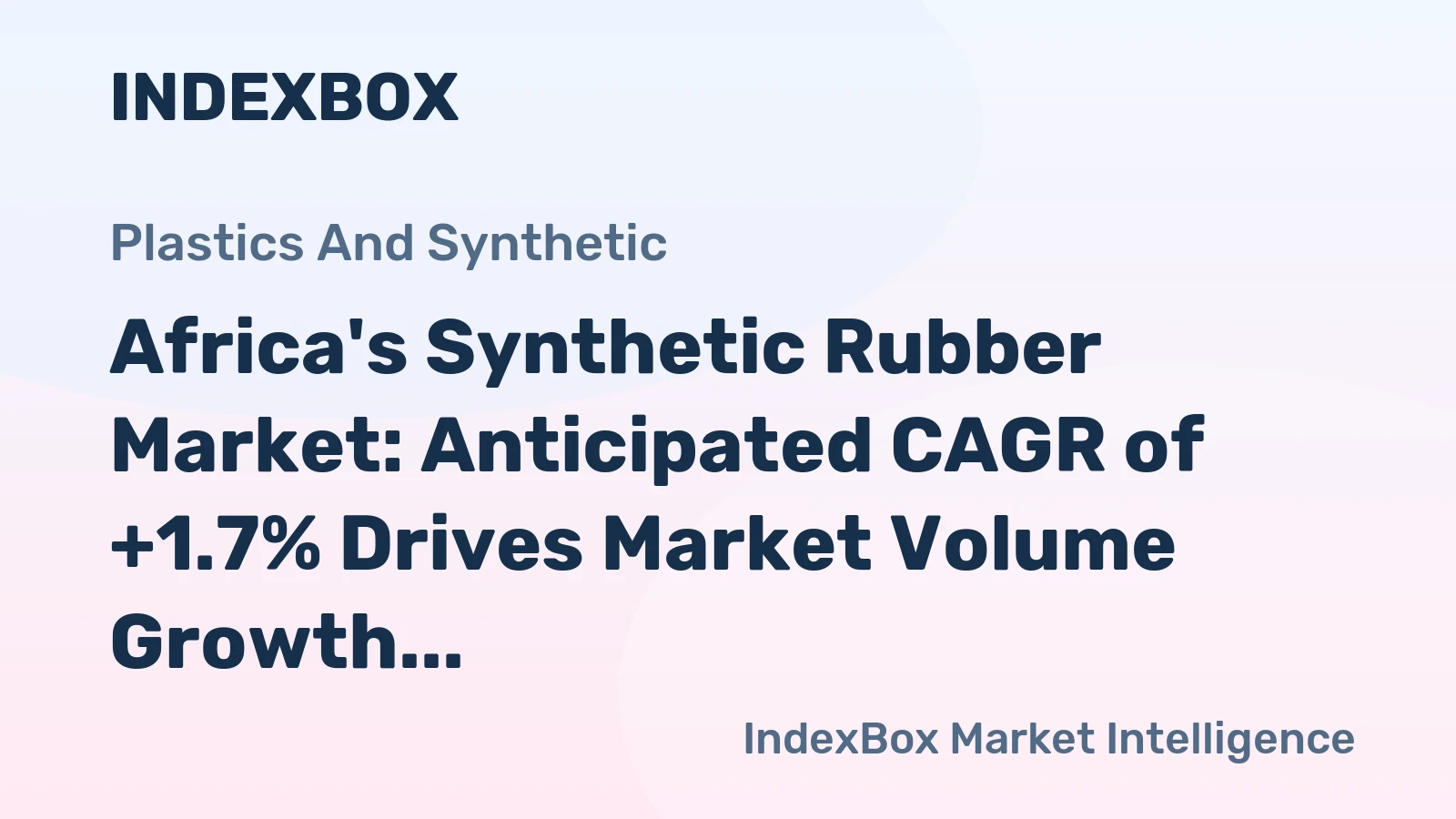 Africa's Synthetic Rubber Market: Anticipated CAGR of +1.7% Drives Market Volume Growth