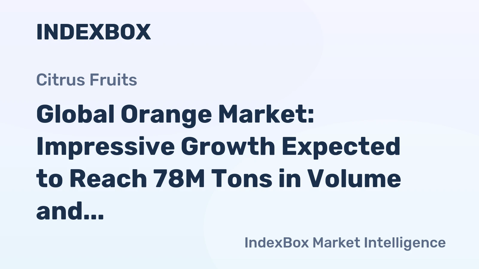 Global Orange Market: Impressive Growth Expected to Reach 78M Tons in Volume and $62.2B in Value by 2035