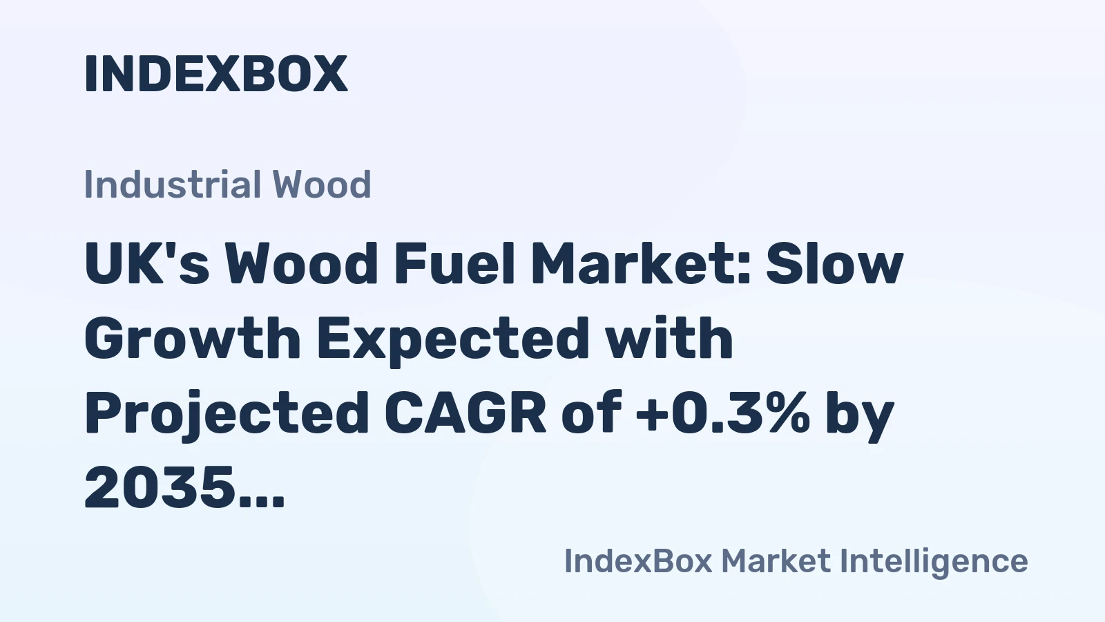 UK's Wood Fuel Market: Slow Growth Expected with Projected CAGR of +0.3% by 2035