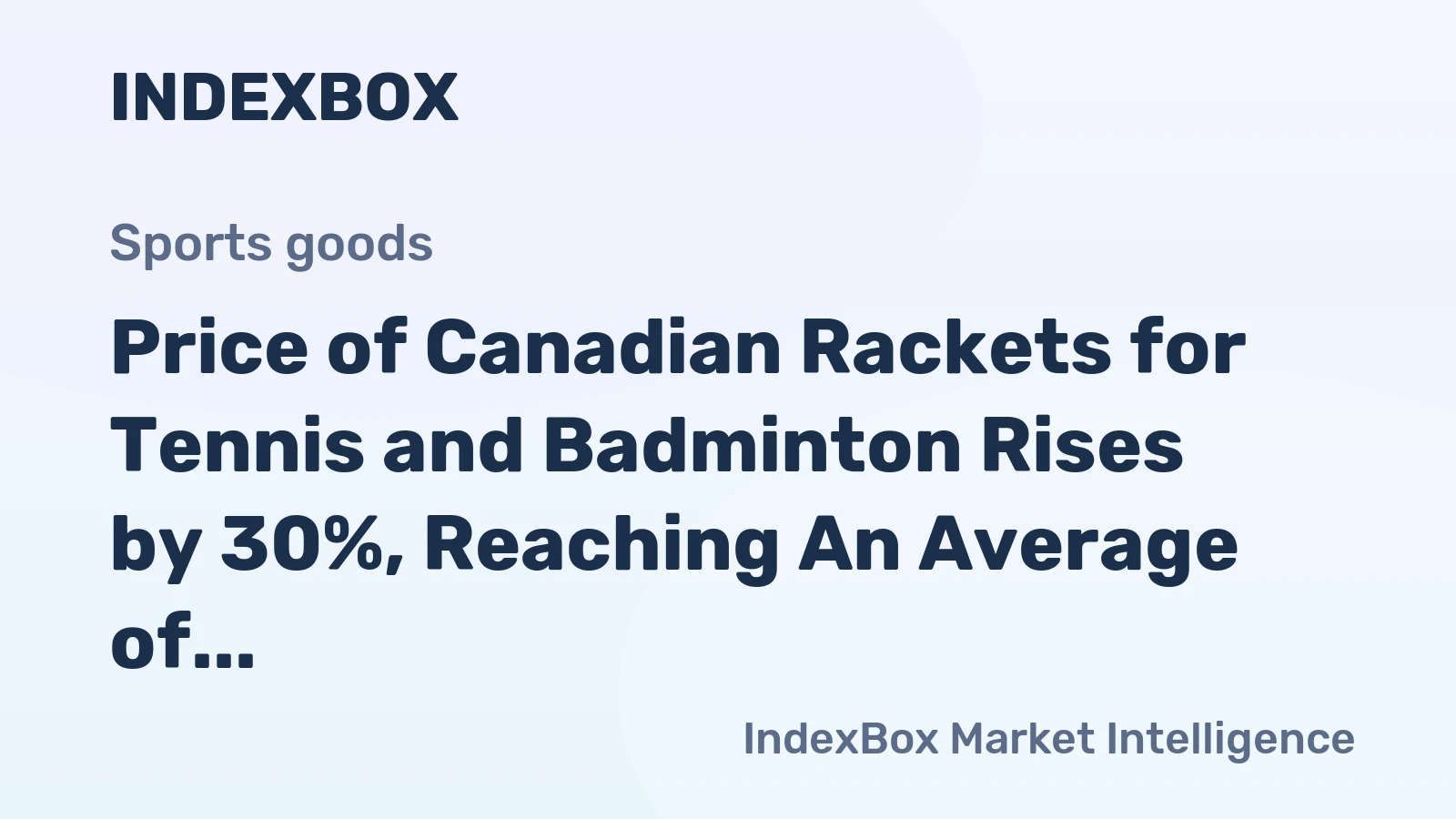 Price of Canadian Rackets for Tennis and Badminton Rises by 30%, Reaching An Average of $15.6 per Unit