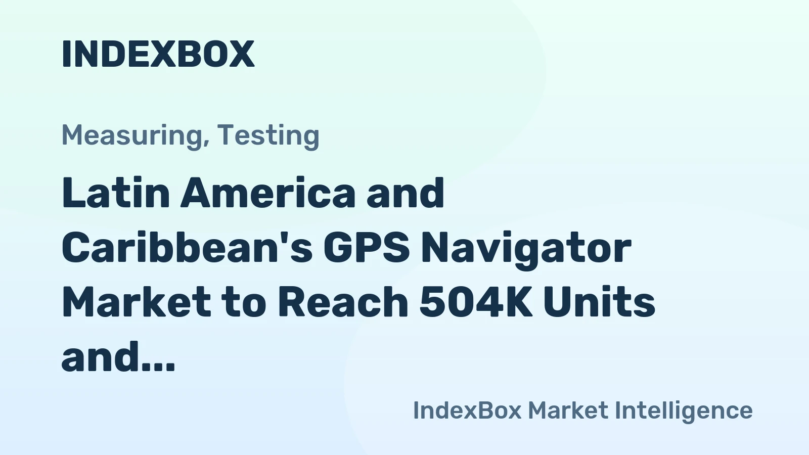 Latin America and Caribbean's GPS Navigator Market to Reach 504K Units and $8.5B Value by 2035