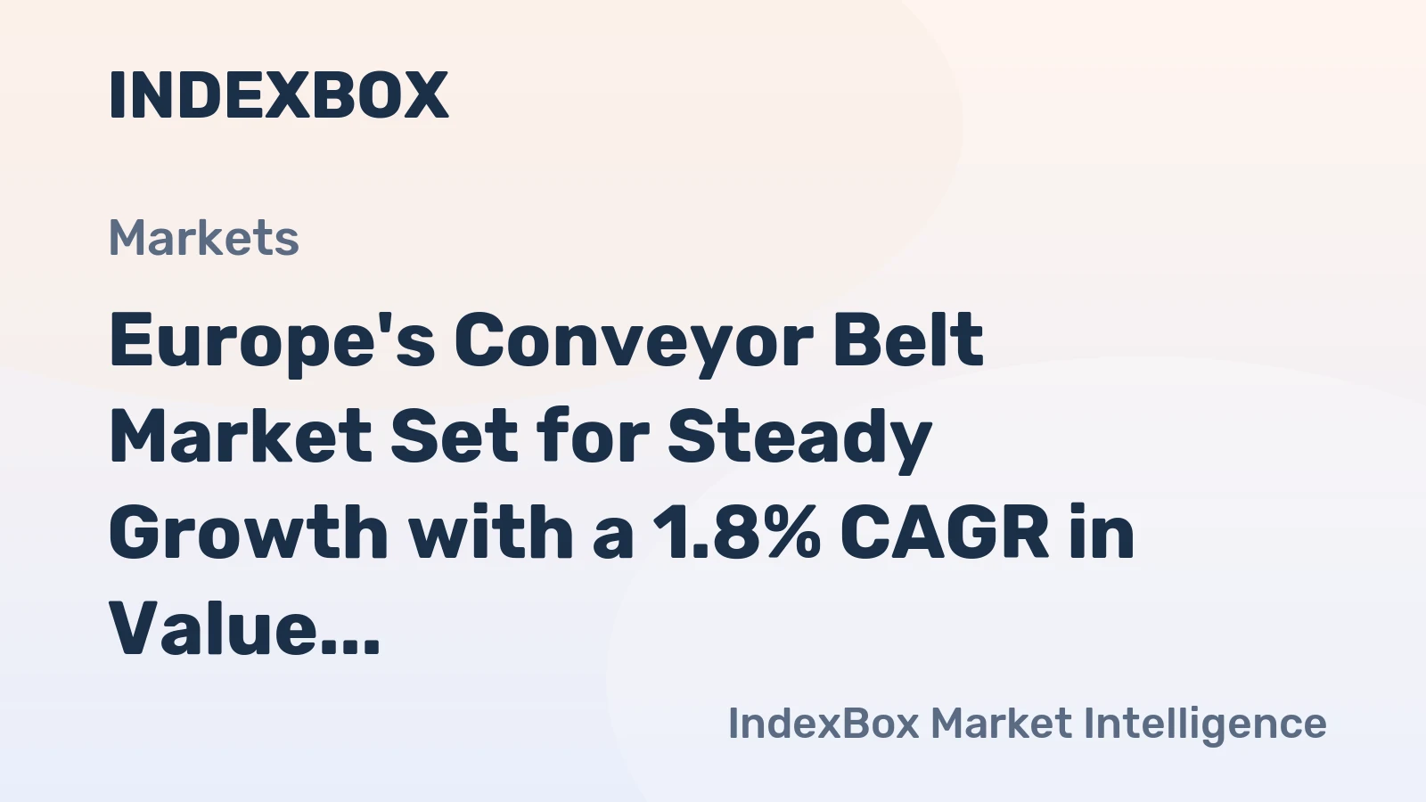 Europe's Conveyor Belt Market Set for Steady Growth with a 1.8% CAGR in Value