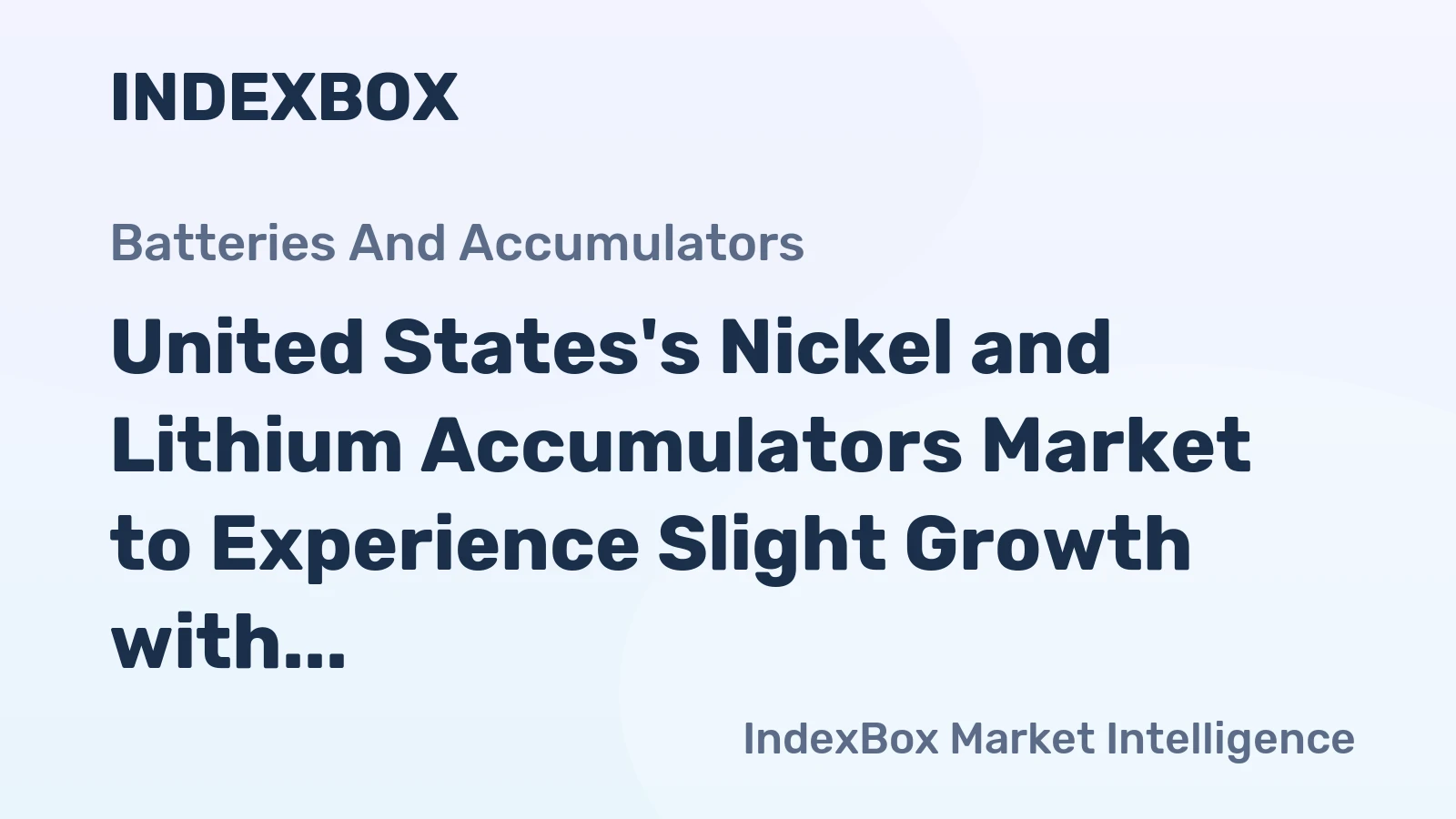 United States's Nickel and Lithium Accumulators Market to Experience Slight Growth with +0.3% CAGR