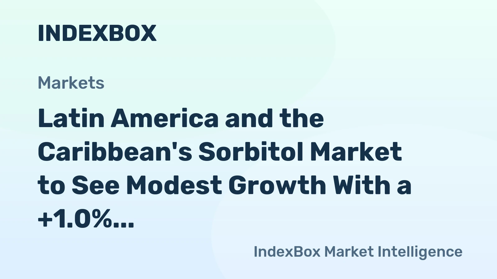 Latin America and the Caribbean's Sorbitol Market to See Modest Growth With a +1.0% Volume CAGR Through 2035