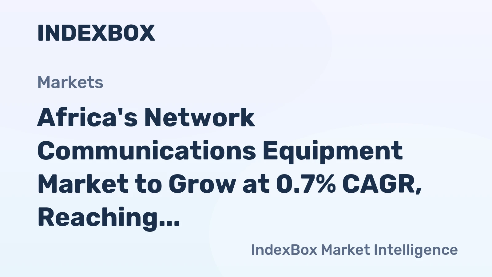 Africa's Network Communications Equipment Market to Grow at 0.7% CAGR, Reaching $1.6B Value by 2035
