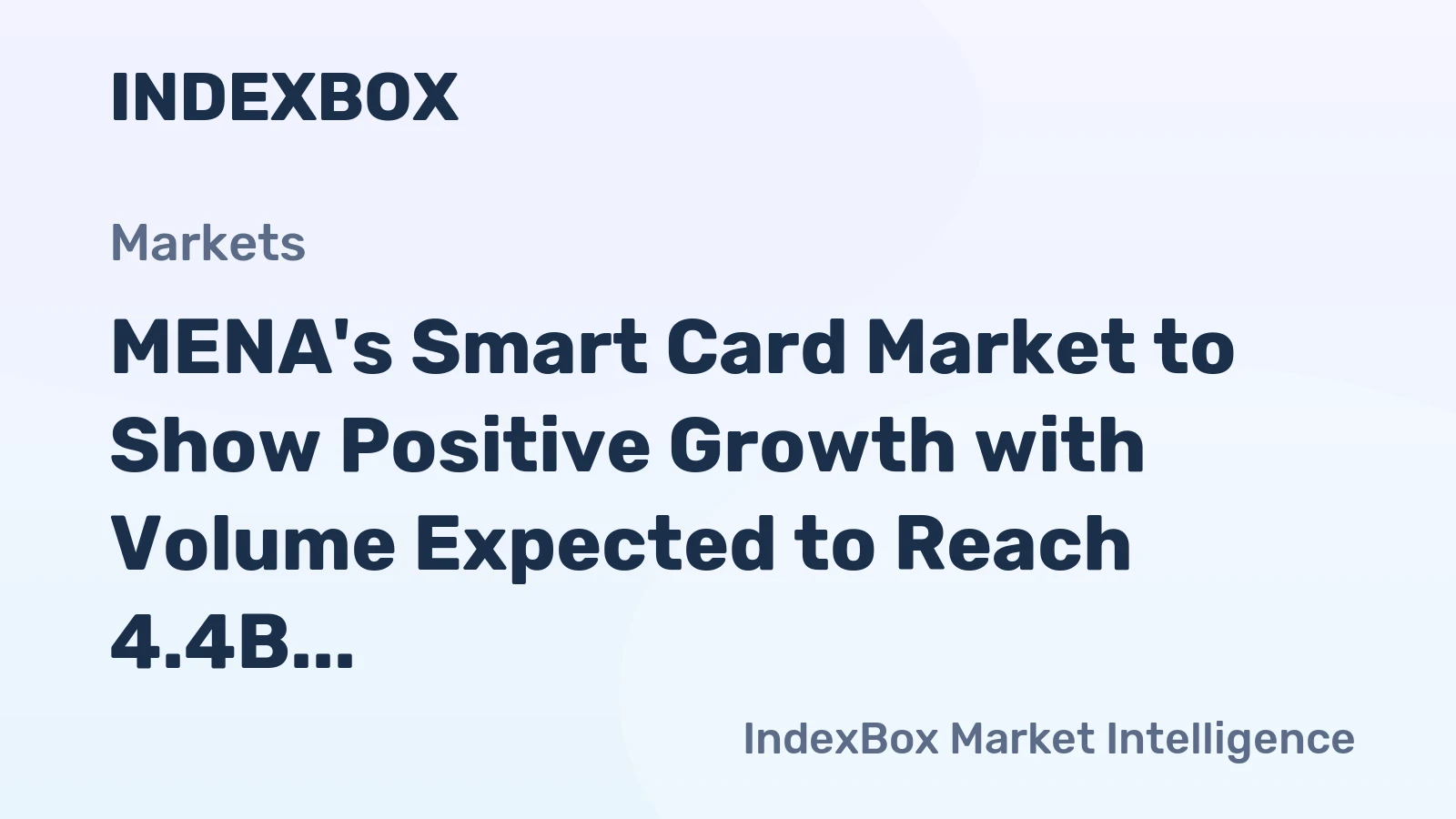 MENA's Smart Card Market to Show Positive Growth with Volume Expected to Reach 4.4B Units and Value to Hit $10.7B by 2035