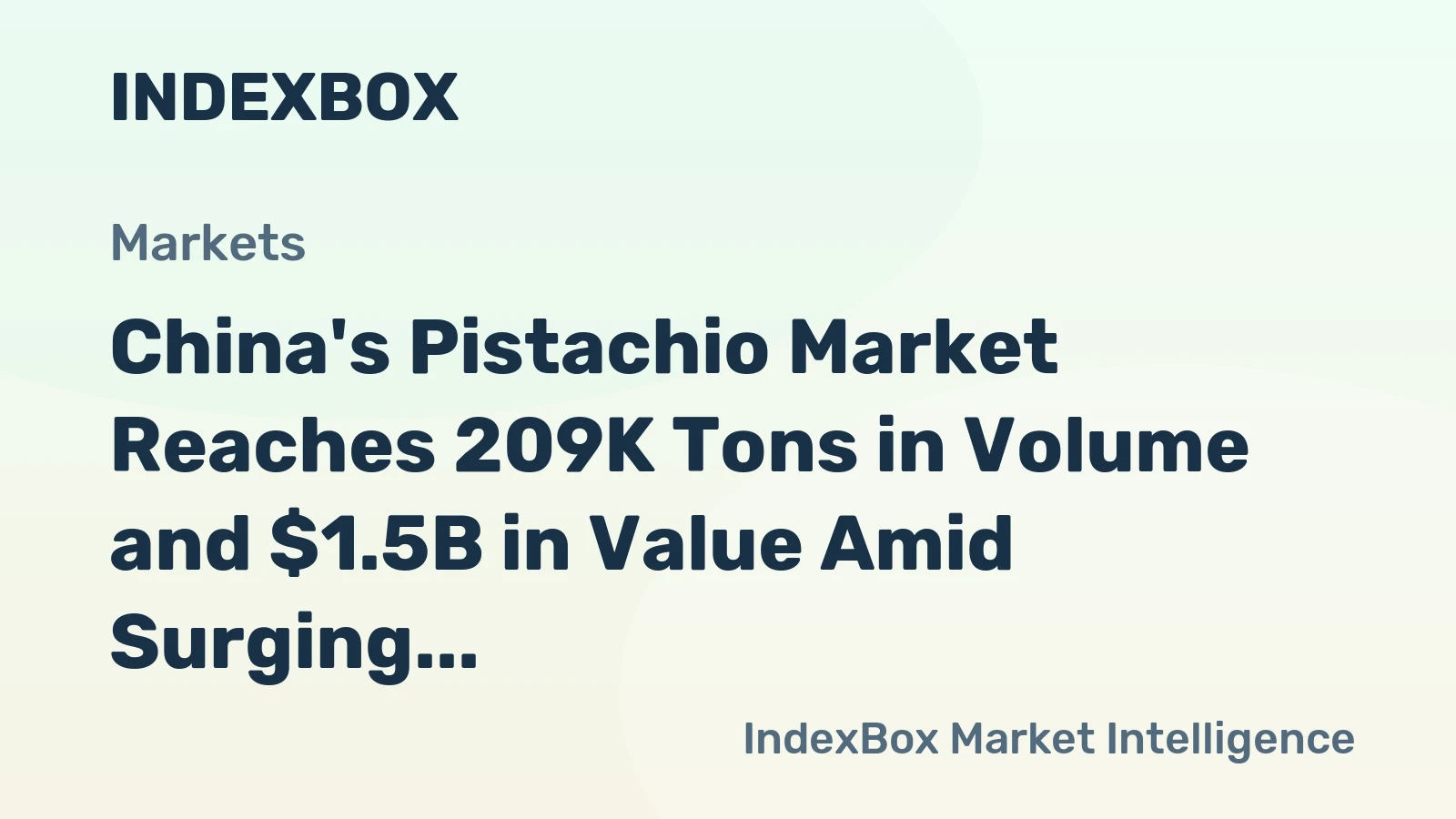 China's Pistachio Market Reaches 209K Tons in Volume and $1.5B in Value Amid Surging Demand