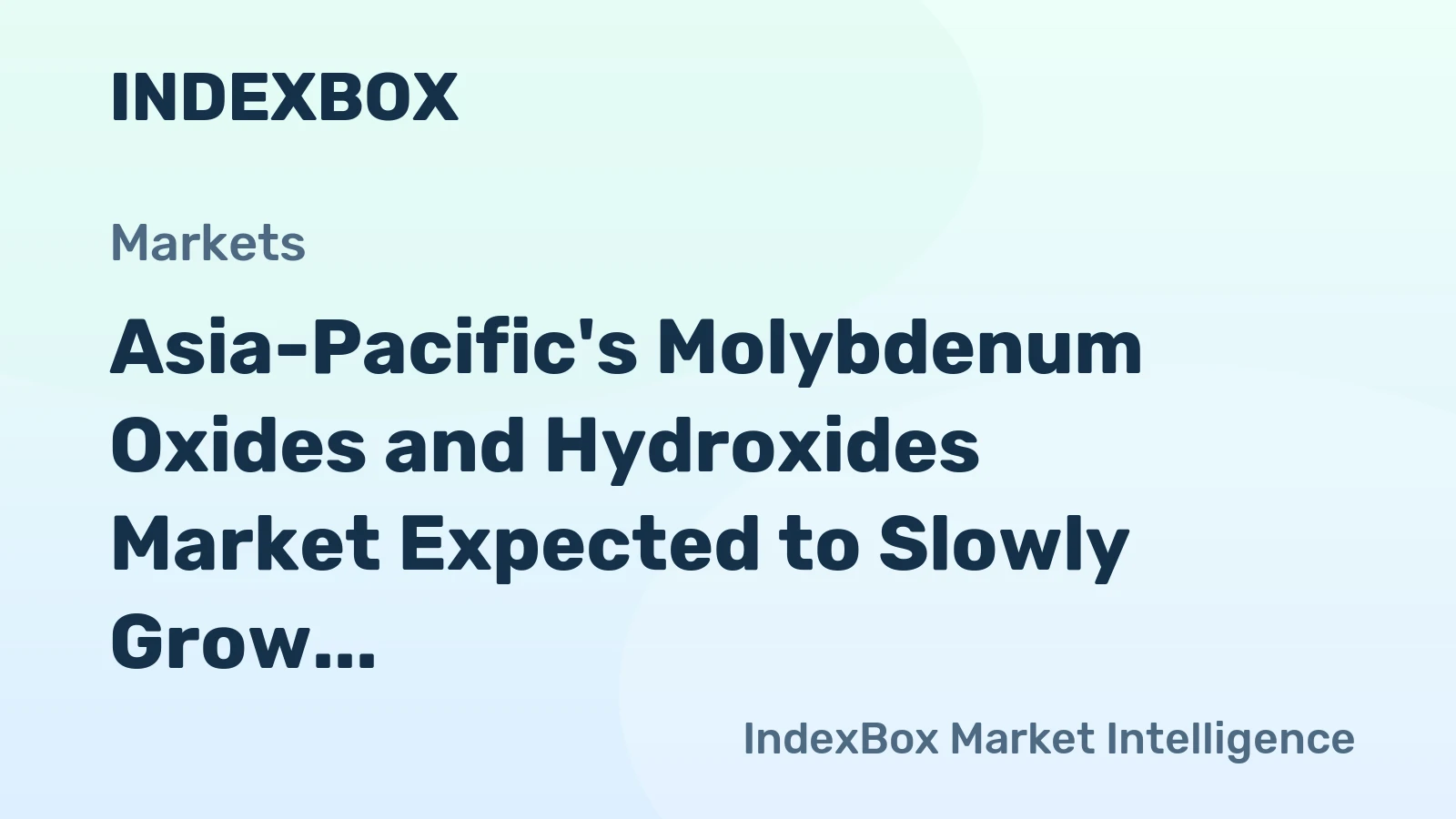 Asia-Pacific's Molybdenum Oxides and Hydroxides Market Expected to Slowly Grow with +0.3% CAGR by 2035