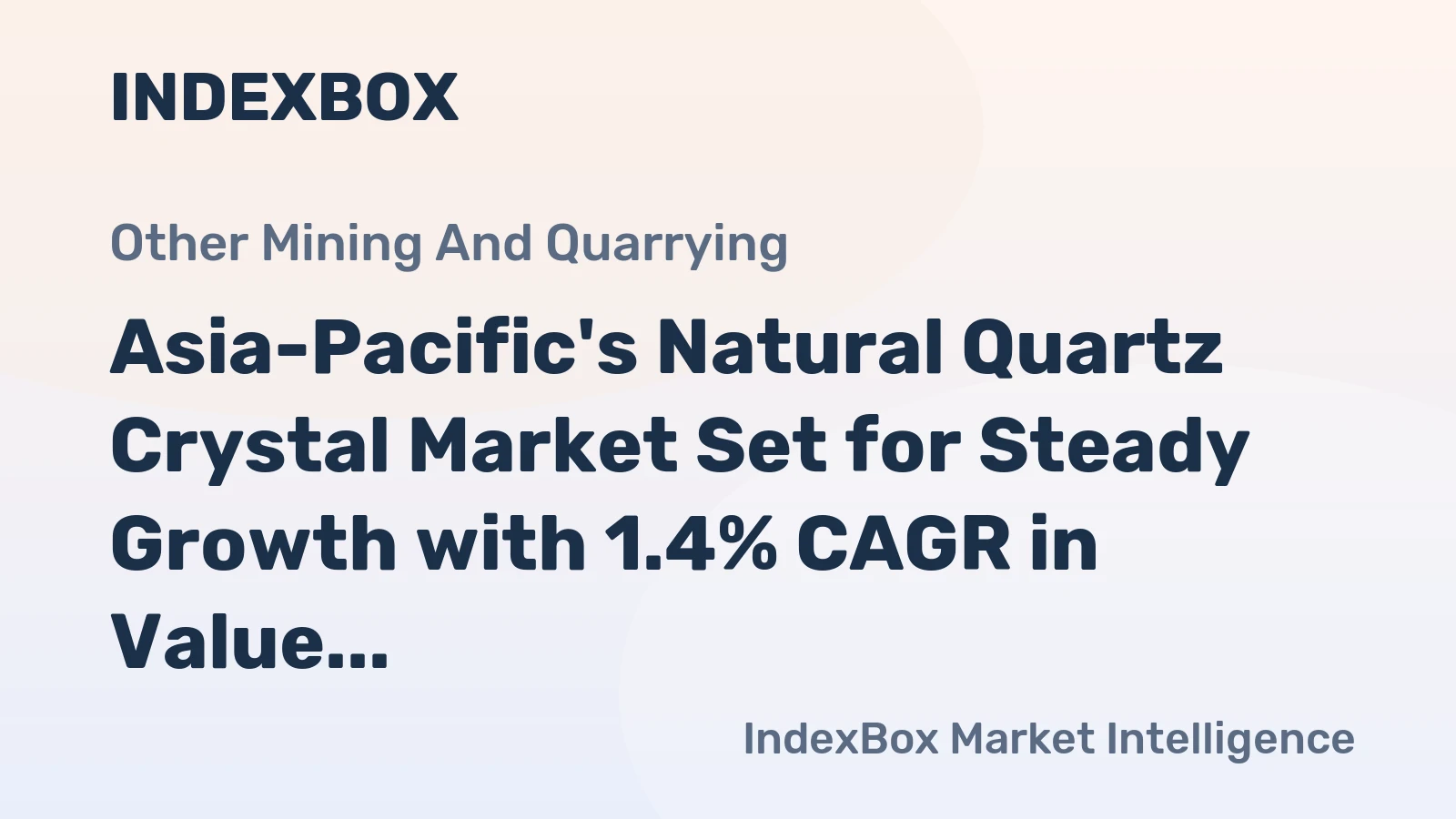 Asia-Pacific's Natural Quartz Crystal Market Set for Steady Growth with 1.4% CAGR in Value