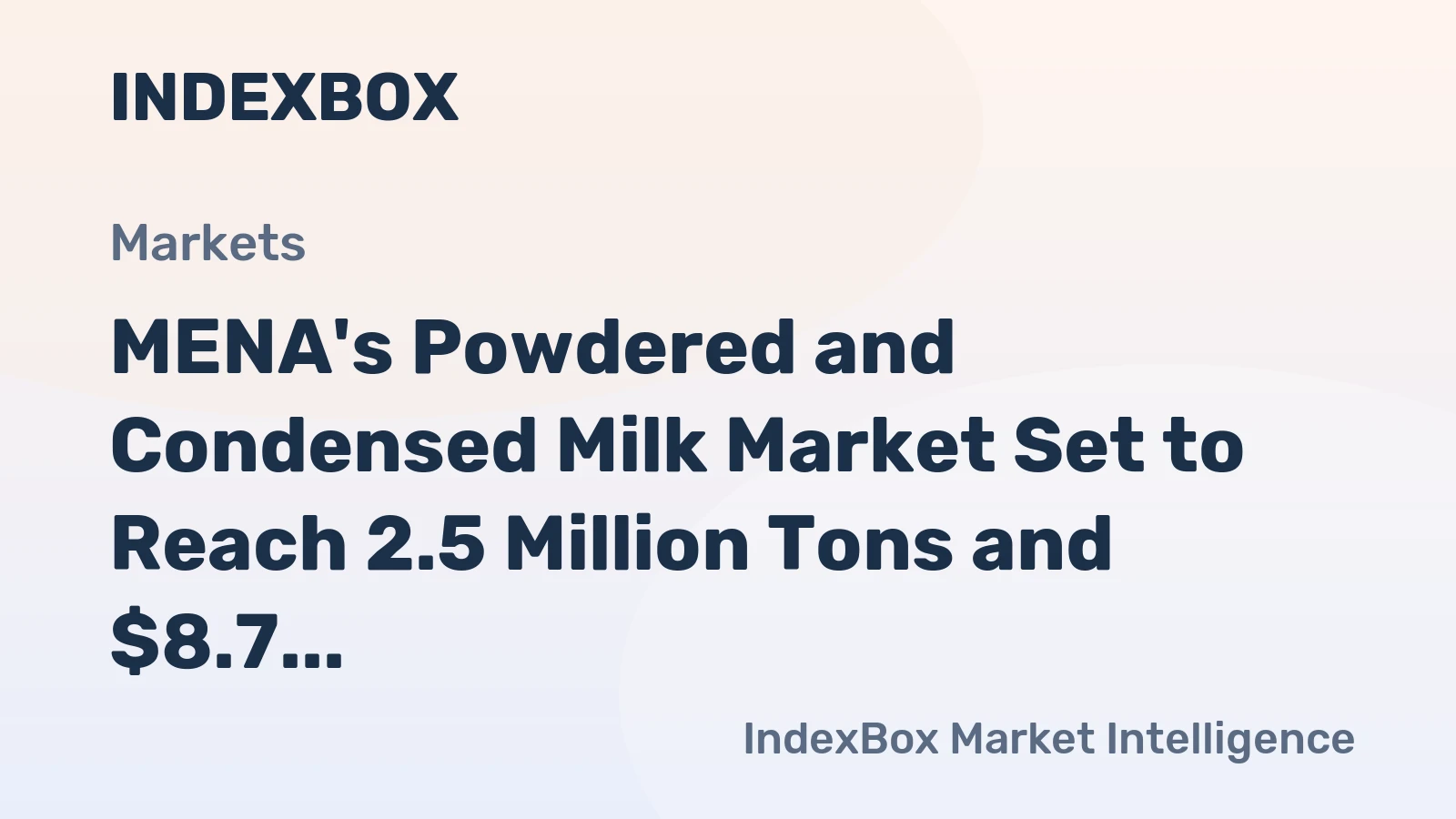MENA's Powdered and Condensed Milk Market Set to Reach 2.5 Million Tons and $8.7 Billion