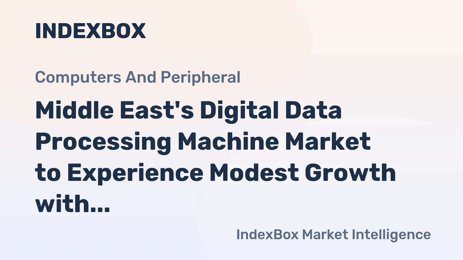 Middle East's Digital Data Processing Machine Market to Experience Modest Growth with +1.1% CAGR