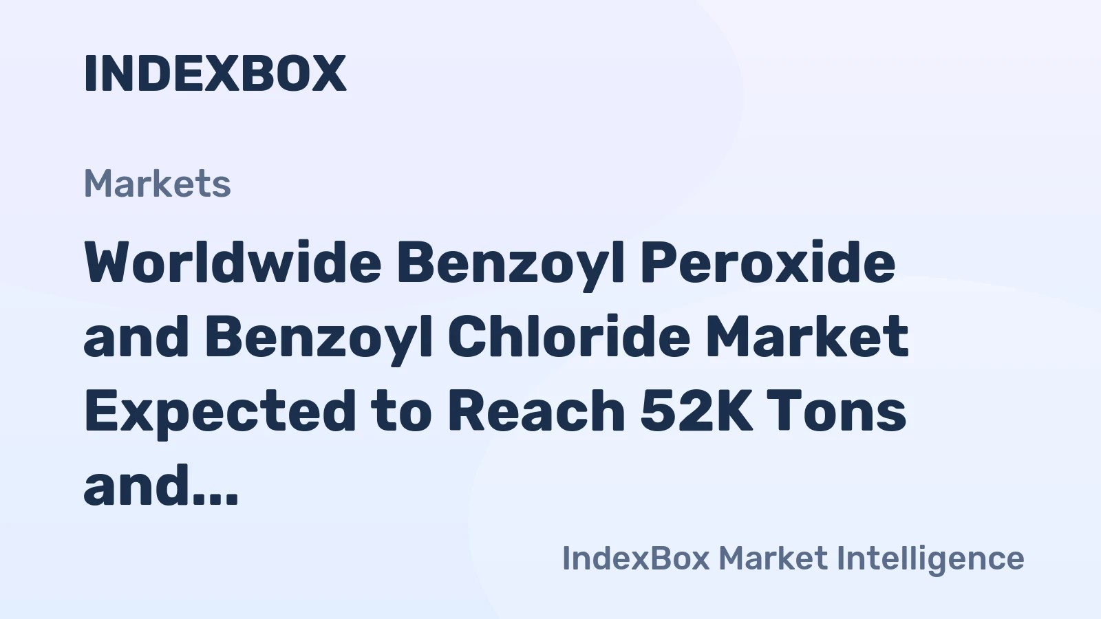 Worldwide Benzoyl Peroxide and Benzoyl Chloride Market Expected to Reach 52K Tons and $224M by 2035