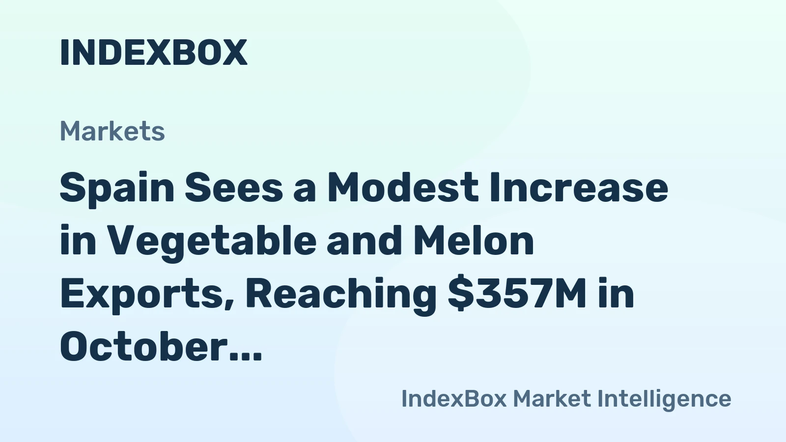 Spain Sees a Modest Increase in Vegetable and Melon Exports, Reaching $357M in October 2023.