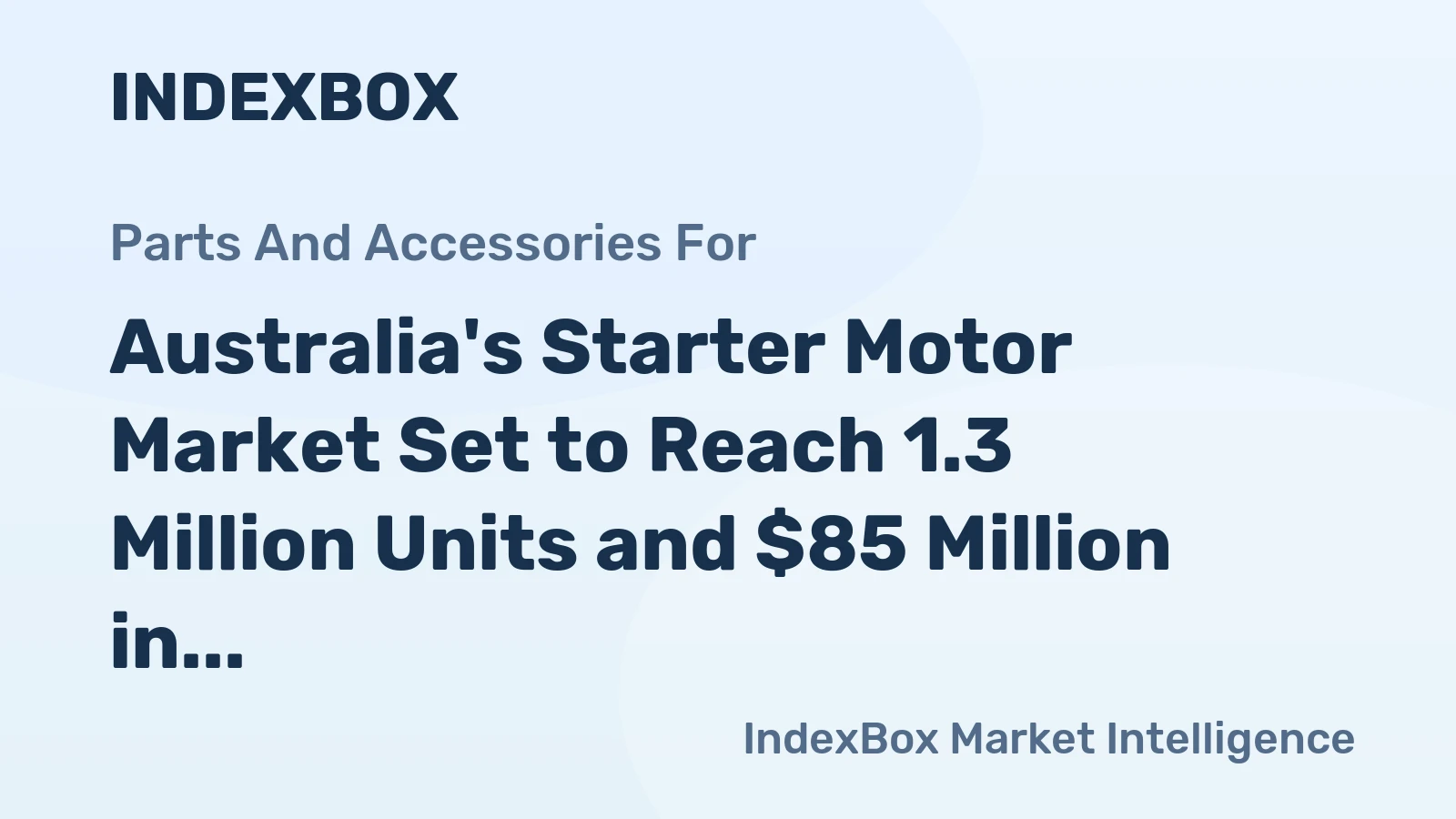 Australia's Starter Motor Market Set to Reach 1.3 Million Units and $85 Million in Value