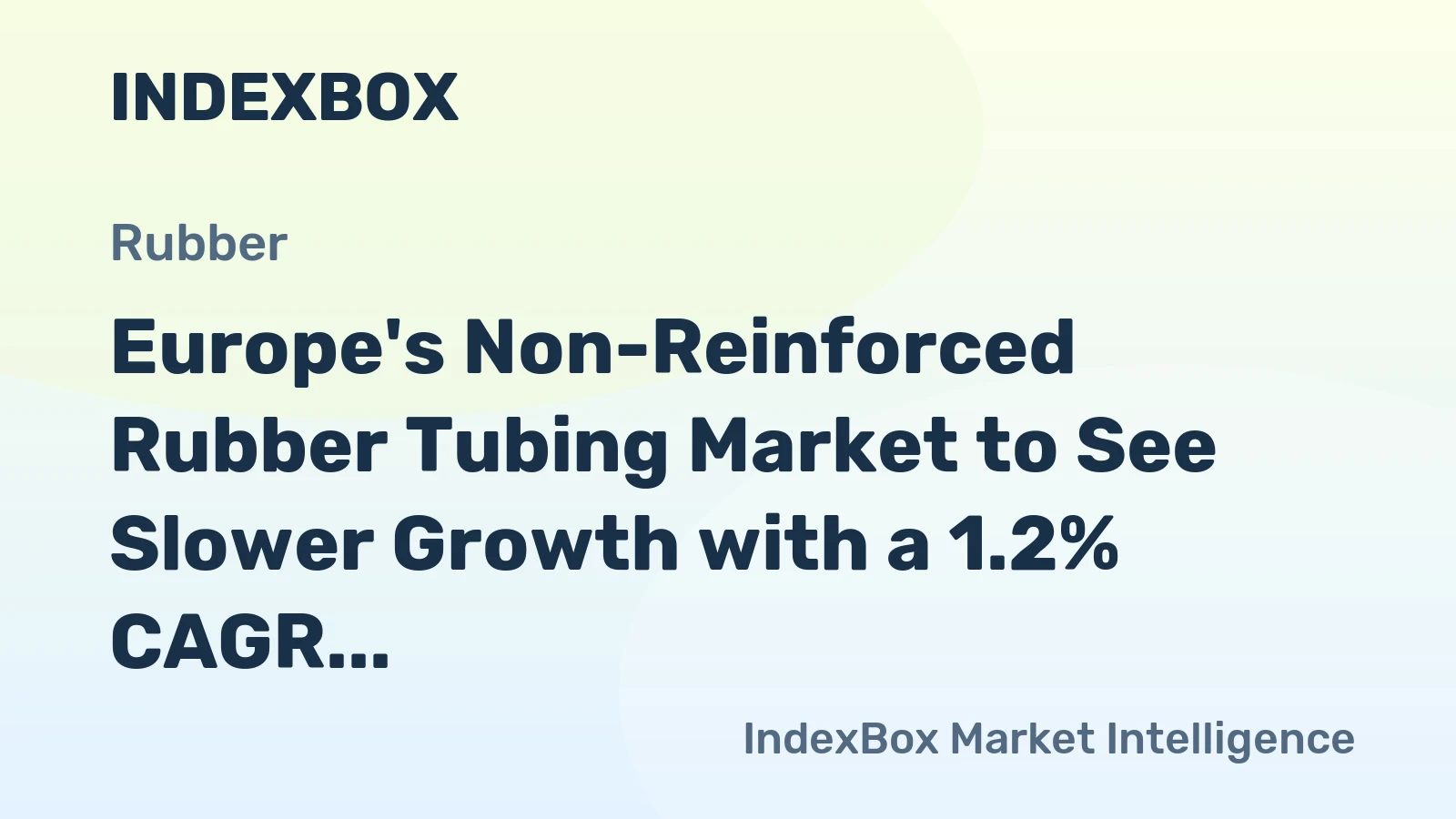 Europe's Non-Reinforced Rubber Tubing Market to See Slower Growth with a 1.2% CAGR Through 2035