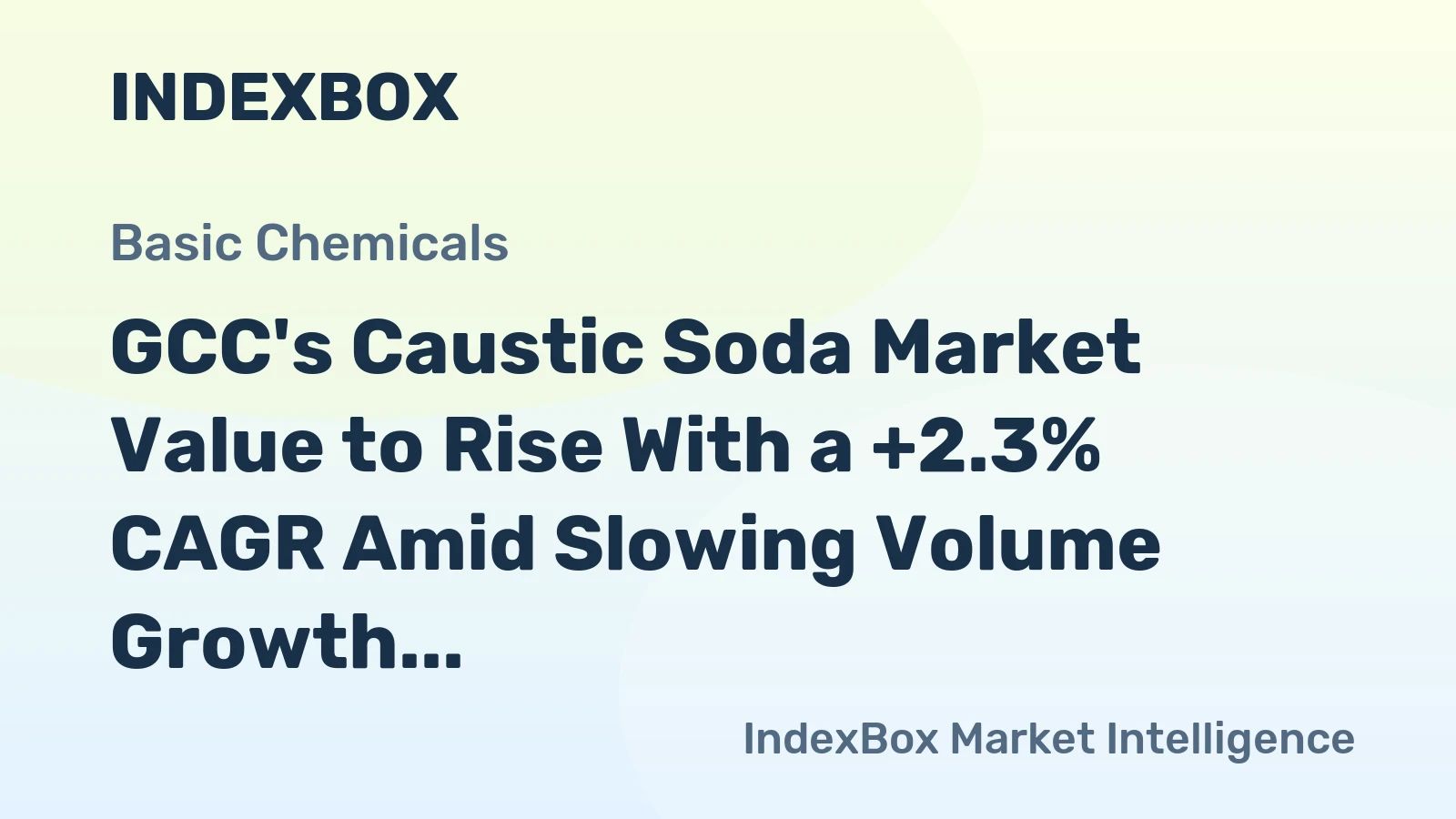GCC's Caustic Soda Market Value to Rise With a +2.3% CAGR Amid Slowing Volume Growth