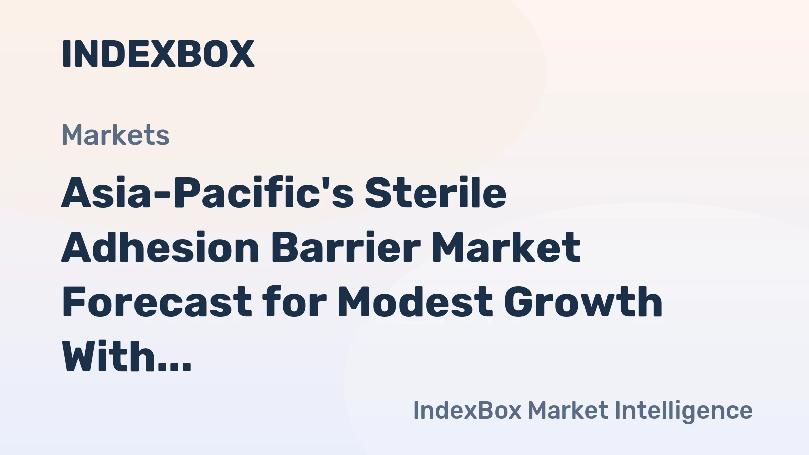 Asia-Pacific's Sterile Adhesion Barrier Market Forecast for Modest Growth With a 0.4% Volume CAGR