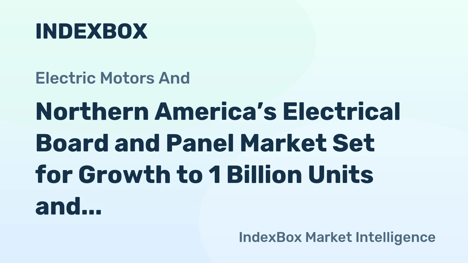 Northern America’s Electrical Board and Panel Market Set for Growth to 1 Billion Units and $9 Billion in Value