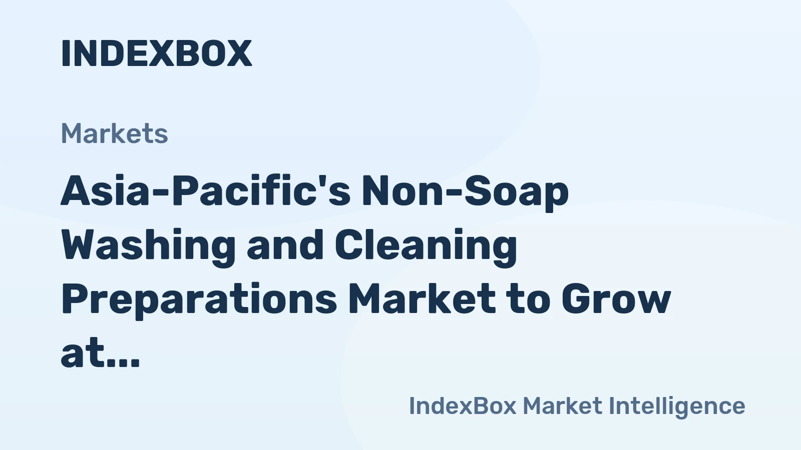 Asia-Pacific's Non-Soap Washing and Cleaning Preparations Market to Grow at a CAGR of +3.2% from 2023 to 2035