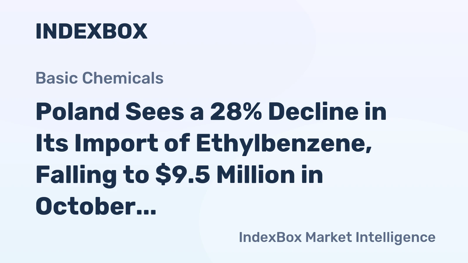 Poland Sees a 28% Decline in Its Import of Ethylbenzene, Falling to $9.5 Million in October 2023.