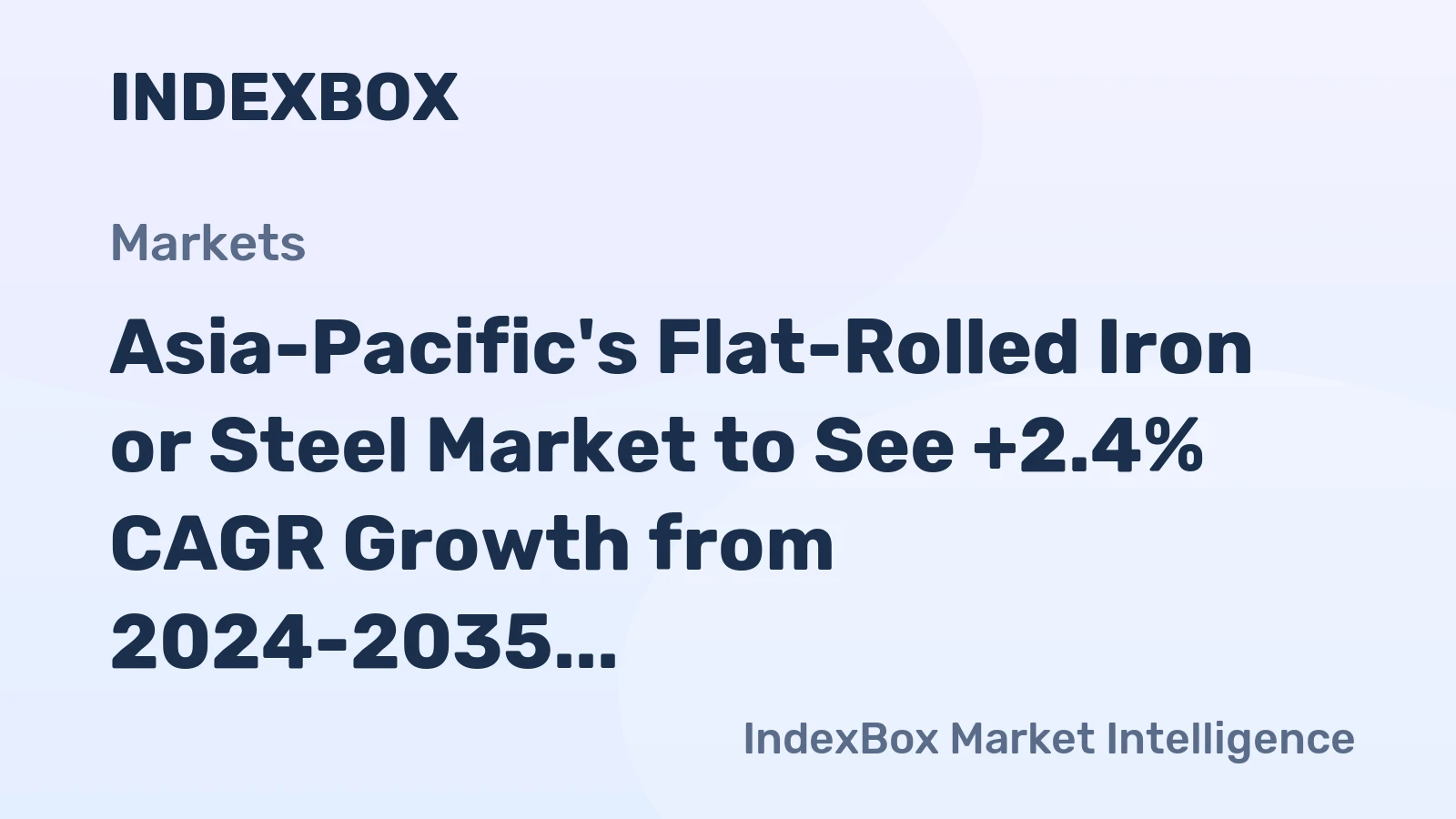 Asia-Pacific's Flat-Rolled Iron or Steel Market to See +2.4% CAGR Growth from 2024-2035
