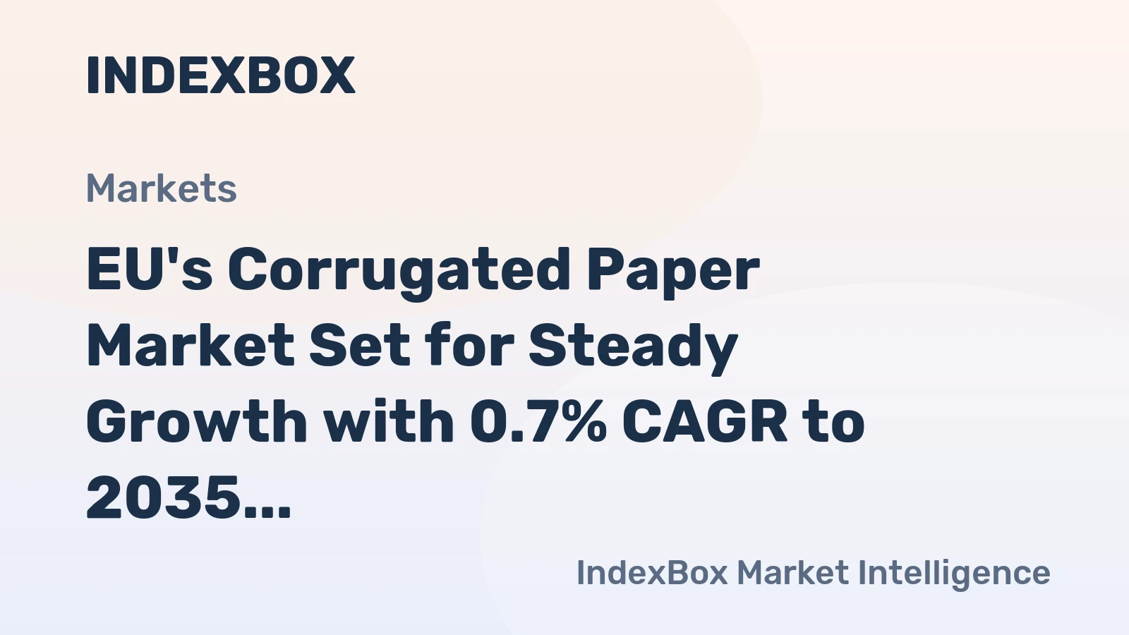 EU's Corrugated Paper Market Set for Steady Growth with 0.7% CAGR to 2035