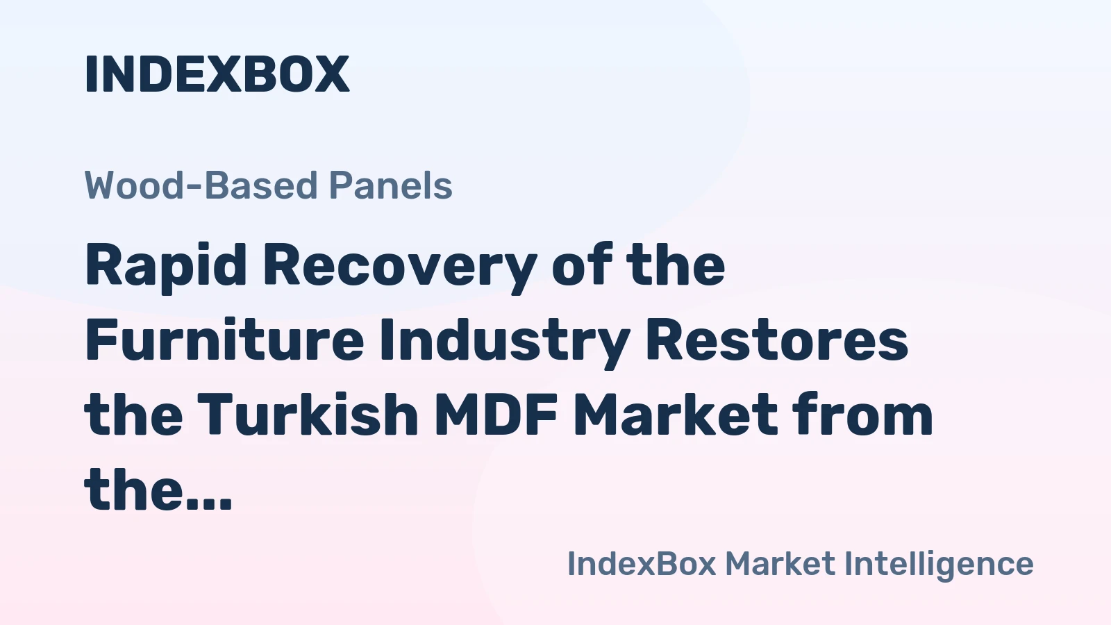 Rapid Recovery of the Furniture Industry Restores the Turkish MDF Market from the Pandemic