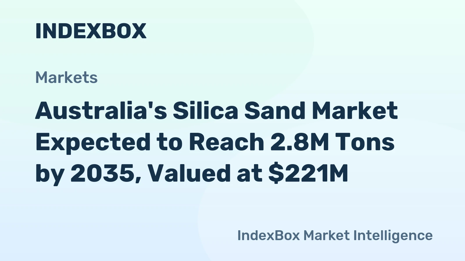 Australia's Silica Sand Market Expected to Reach 2.8M Tons by 2035, Valued at $221M