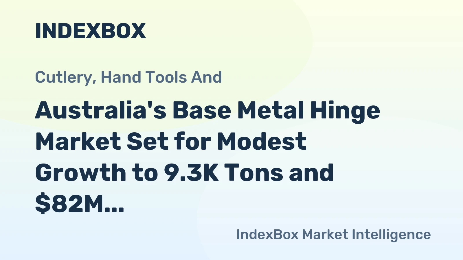Australia's Base Metal Hinge Market Set for Modest Growth to 9.3K Tons and $82M