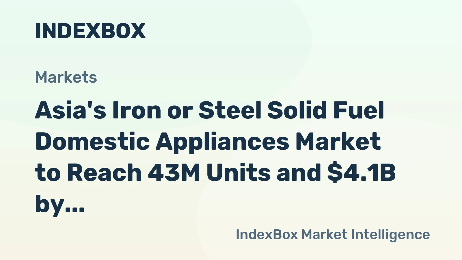 Asia's Iron or Steel Solid Fuel Domestic Appliances Market to Reach 43M Units and $4.1B by 2035