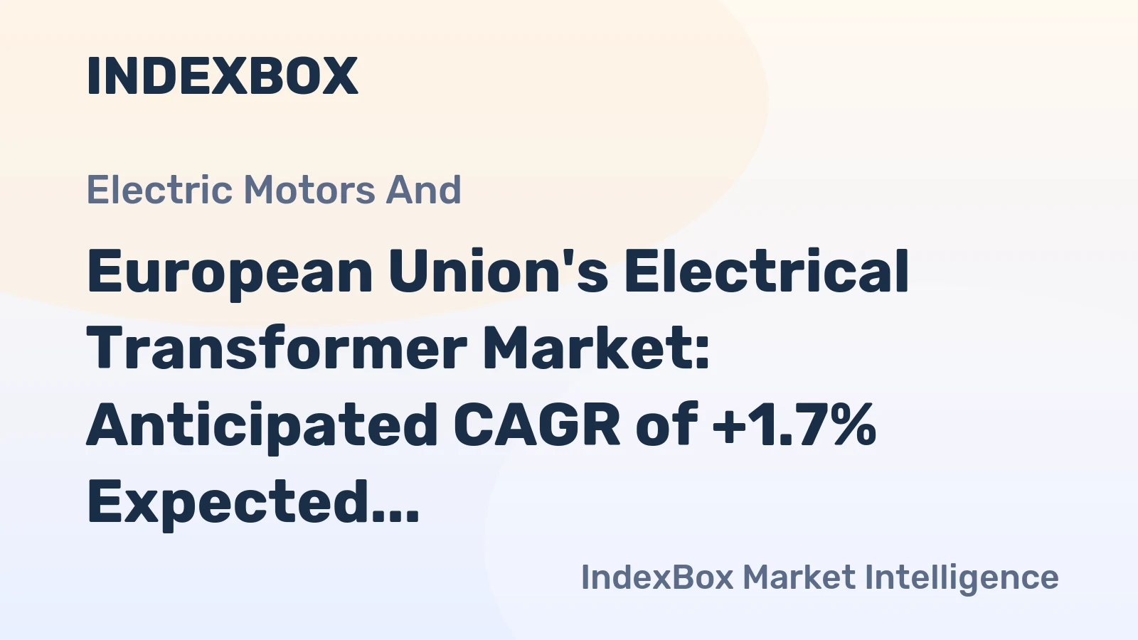 European Union's Electrical Transformer Market: Anticipated CAGR of +1.7% Expected to Drive Consumption Trends Over Next Decade