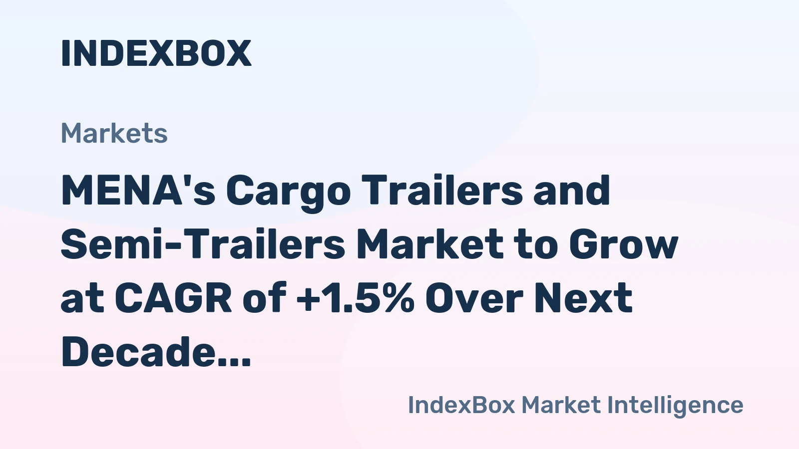 MENA's Cargo Trailers and Semi-Trailers Market to Grow at CAGR of +1.5% Over Next Decade