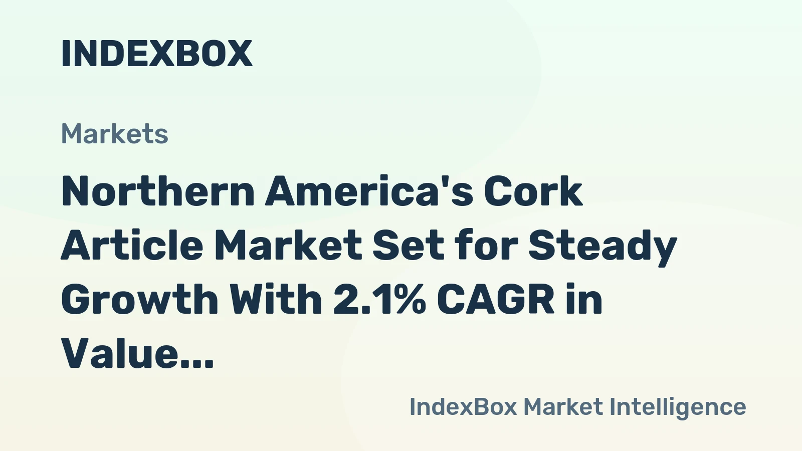 Northern America's Cork Article Market Set for Steady Growth With 2.1% CAGR in Value
