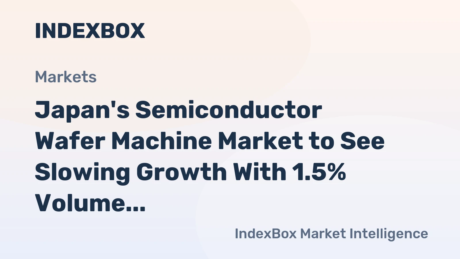 Japan's Semiconductor Wafer Machine Market to See Slowing Growth With 1.5% Volume CAGR Through 2035