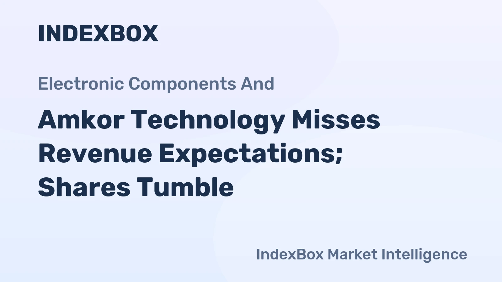 Amkor Technology Misses Revenue Expectations; Shares Tumble