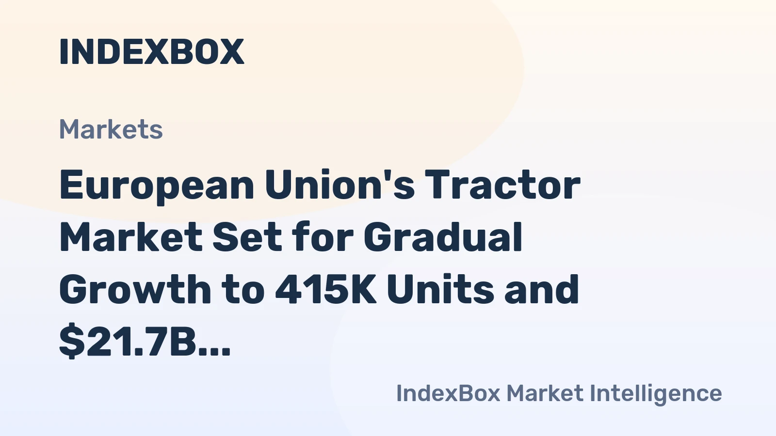 European Union's Tractor Market Set for Gradual Growth to 415K Units and $21.7B After 2024 Contraction