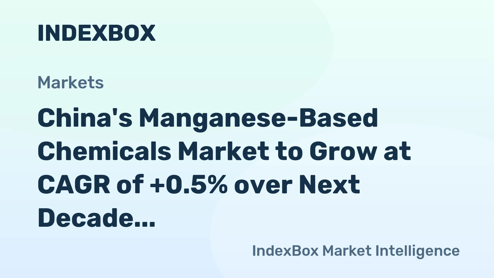 China's Manganese-Based Chemicals Market to Grow at CAGR of +0.5% over Next Decade