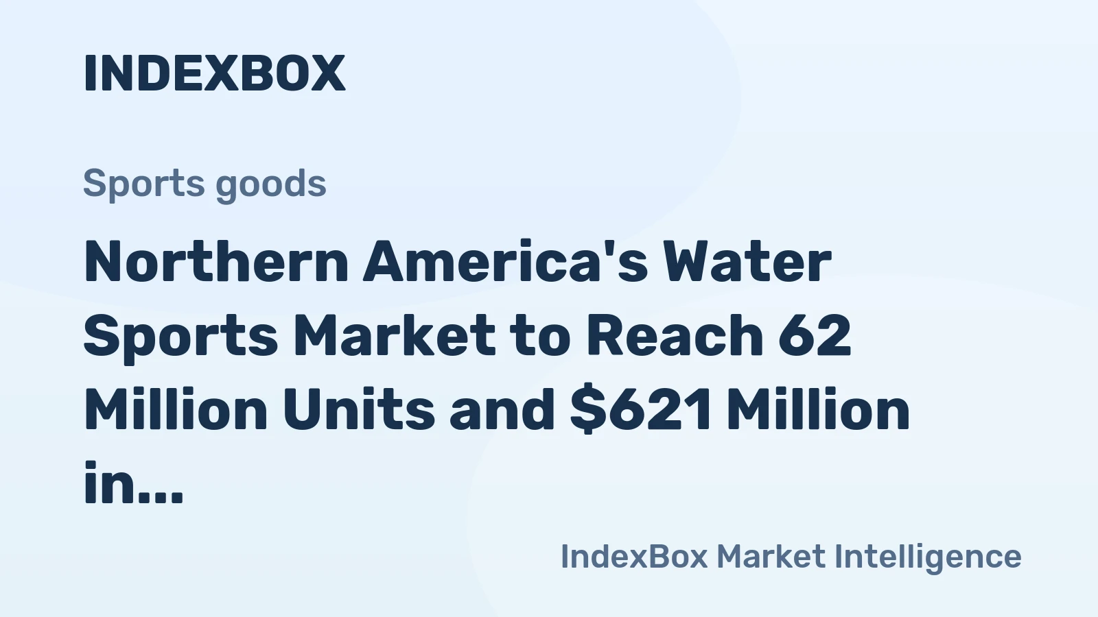 Northern America's Water Sports Market to Reach 62 Million Units and $621 Million in Value