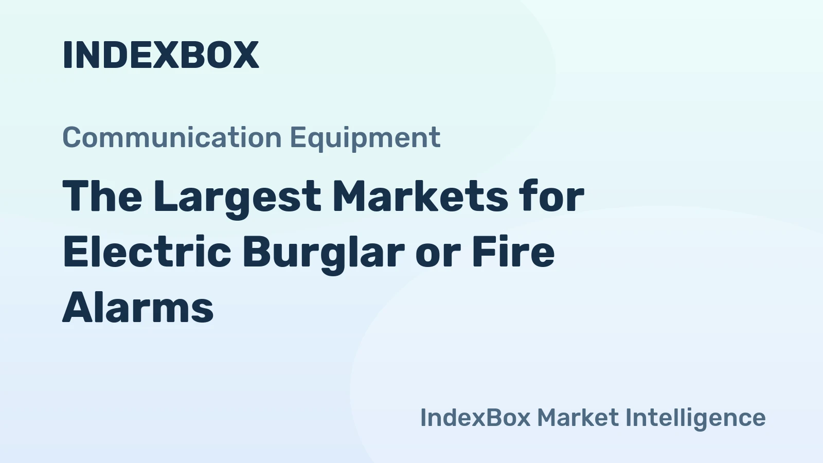 The Largest Markets for Electric Burglar or Fire Alarms
