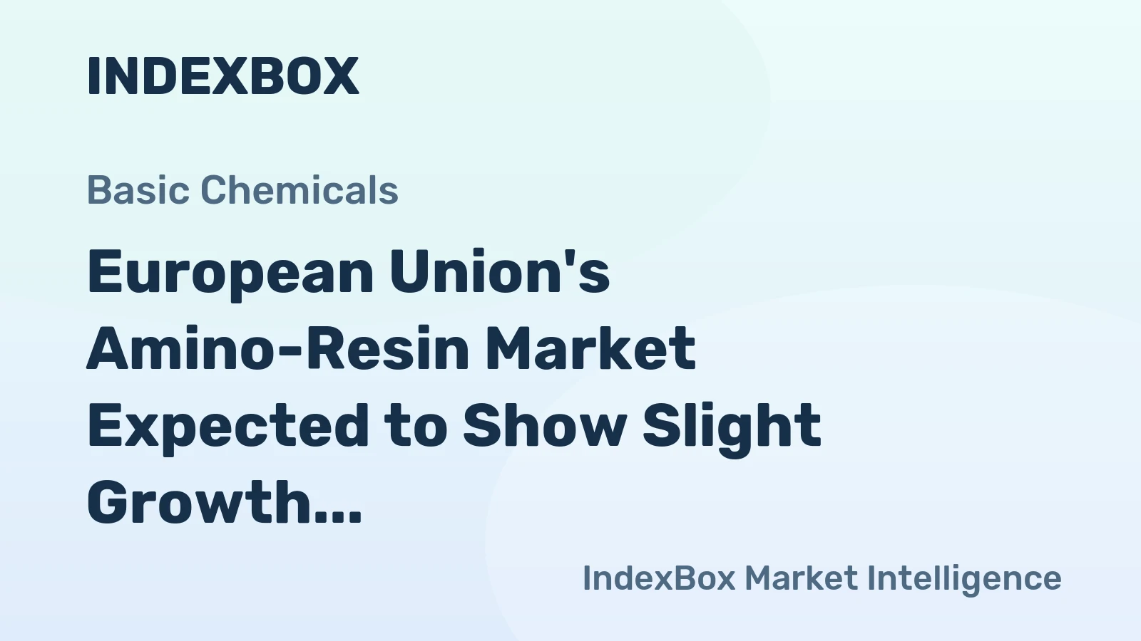 European Union's Amino-Resin Market Expected to Show Slight Growth with +1.4% CAGR Reaching $11.4B by 2035