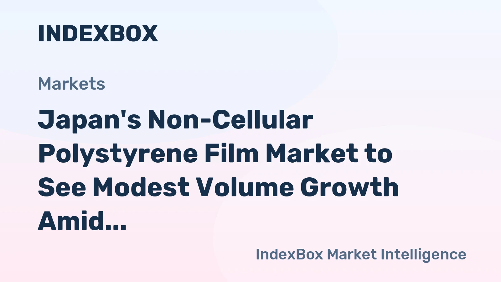 Japan's Non-Cellular Polystyrene Film Market to See Modest Volume Growth Amid Slight Value Decline